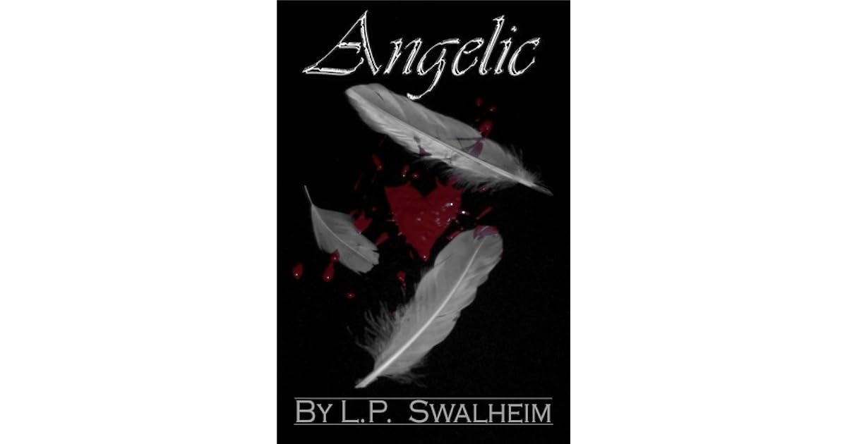 Angelic (Angelic, #1) by L.P. Swalheim
