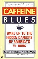 Caffeine Blues: Wake Up to the Hidden Dangers of America's #1 Drug by ...