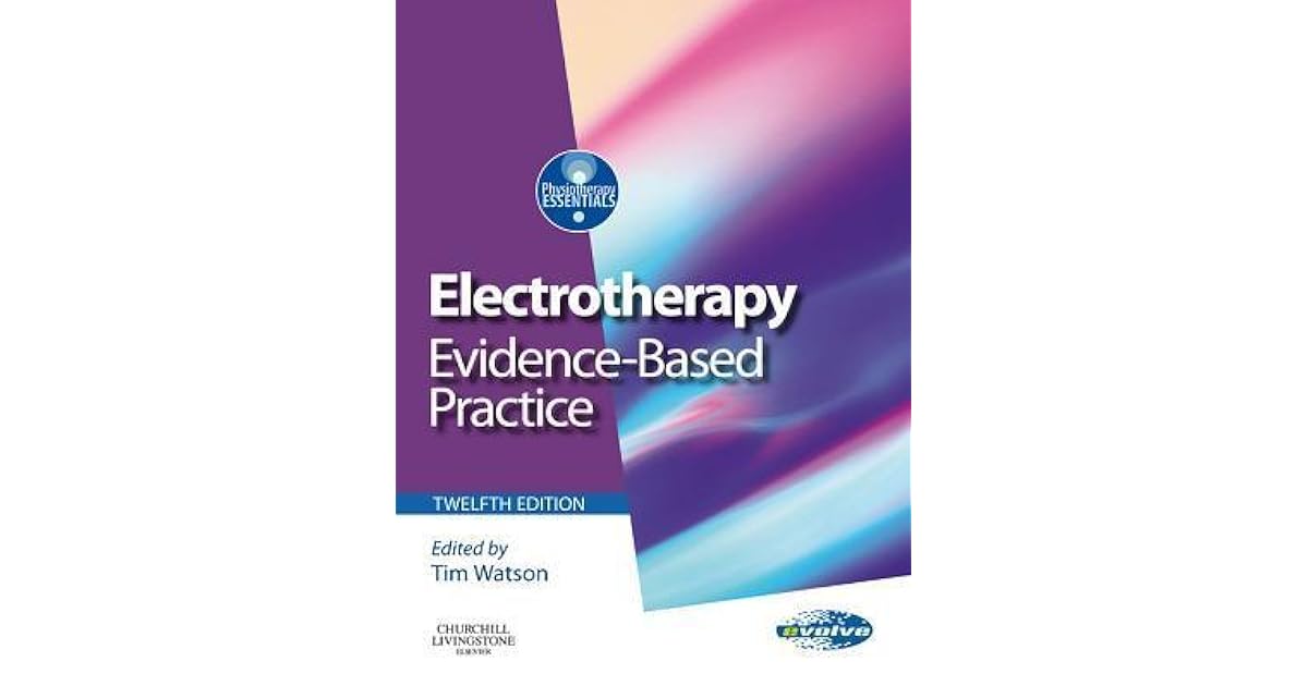 Electrotherapy: Evidence-Based Practice by Tim Watson