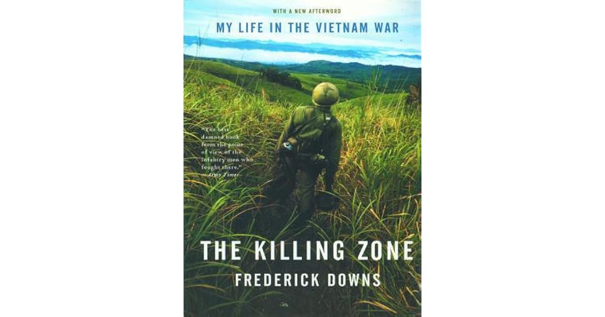 The Killing Zone: My Life in the Vietnam War by Frederick Downs Jr.