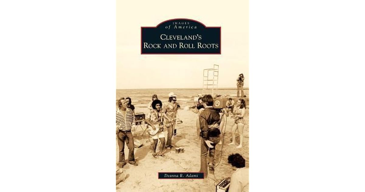 Cleveland's Rock and Roll Roots by Deanna R. Adams