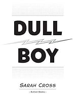 Dull Boy by Sarah Cross