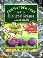 Commander Toad and the Planet of the Grapes by Jane Yolen