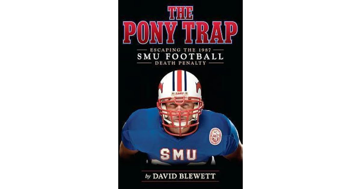 The Pony Trap: Escaping the 1987 SMU Football Death Penalty by David ...