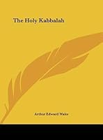 The Holy Kabbalah: A Mystical Interpretation of the Scriptures by ...