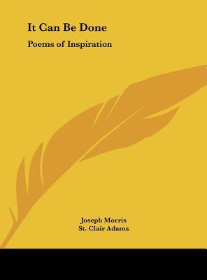 It Can Be Done: Poems of Inspiration by Joseph E. Morris