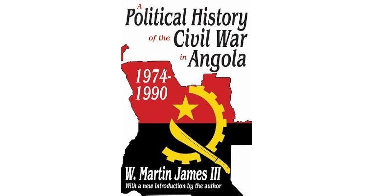 A Political History of the Civil War in Angola, 1974-1990 by W. Martin ...