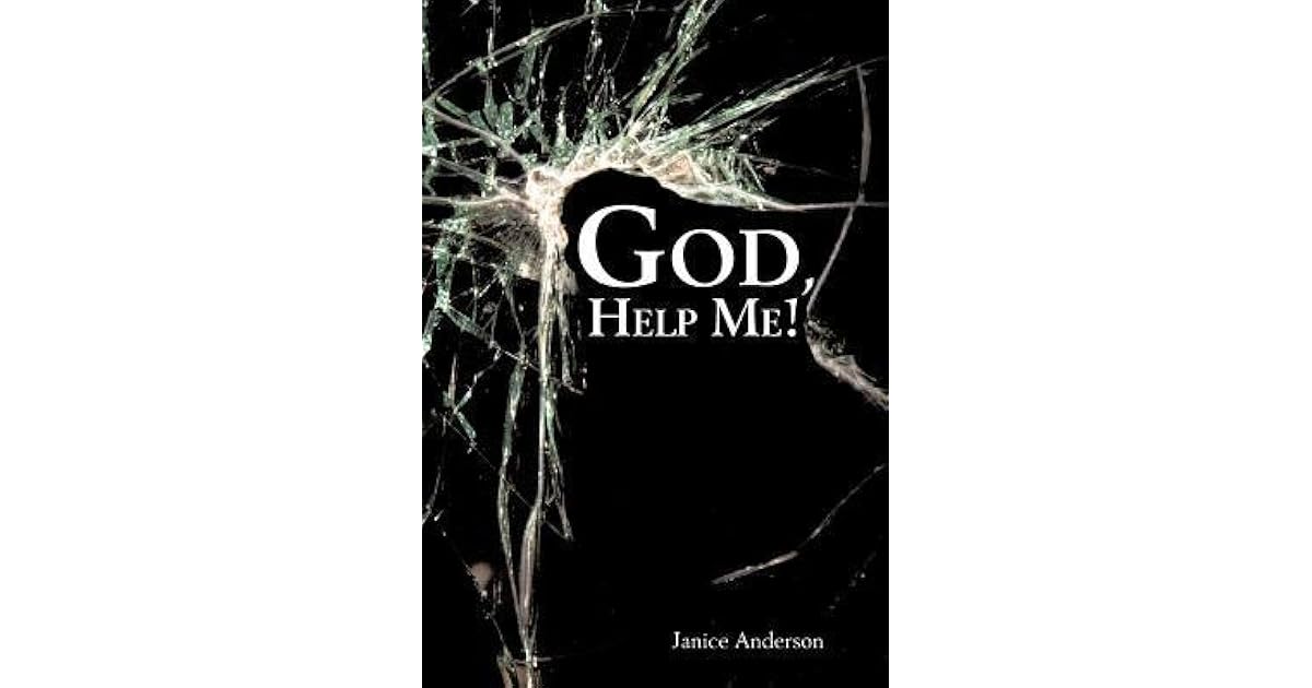 God, Help Me! by Janice Anderson
