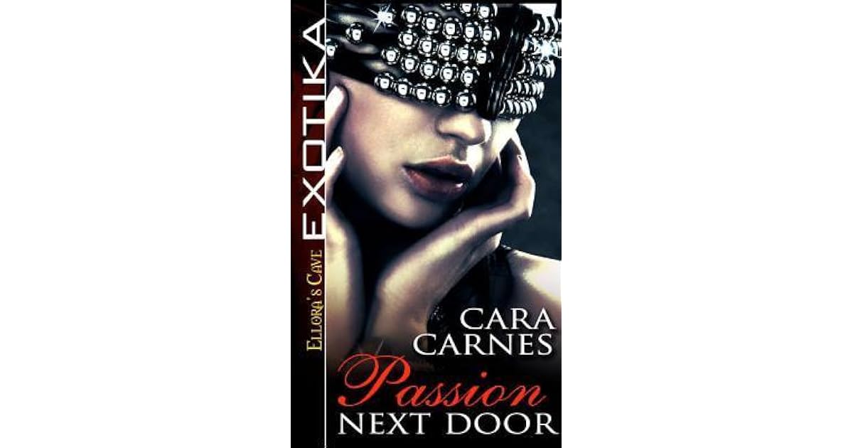 Passion Next Door (The Pleasure Brigade, #1) by Cara Carnes