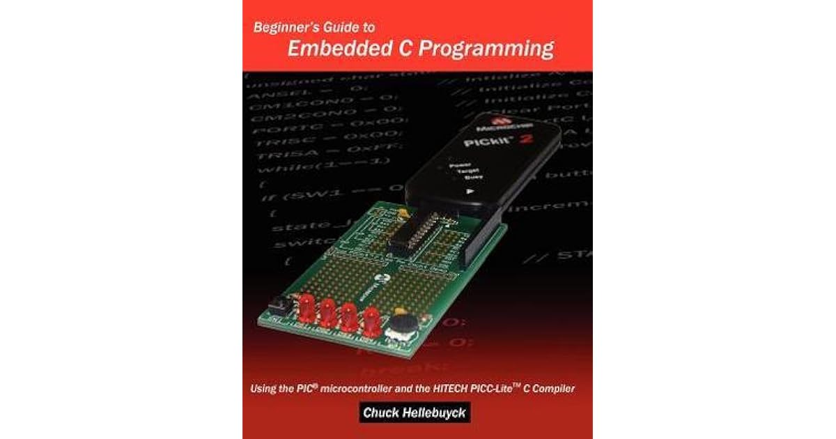 Beginners Guide To Embedded C Programming Using The Pic