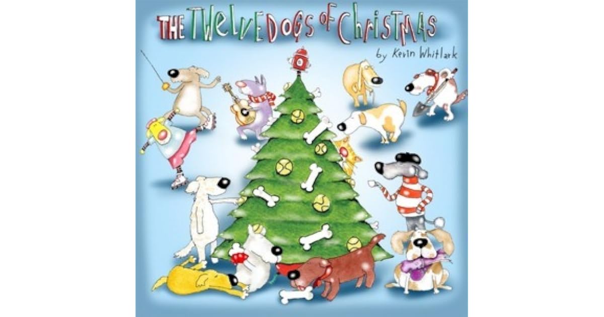 The Twelve Dogs of Christmas by Kevin Whitlark