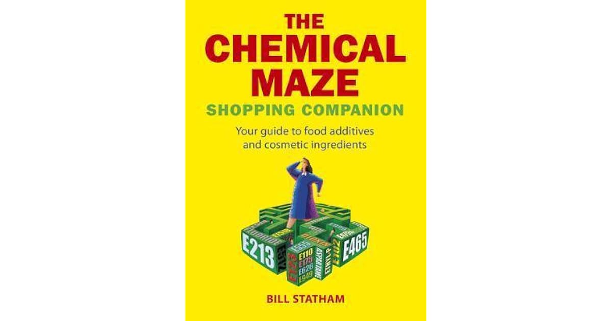 The Chemical Maze: Your Guide to Food Additives and Cosmetic ...