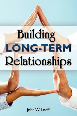Building Long Term Relationships by John Loeff
