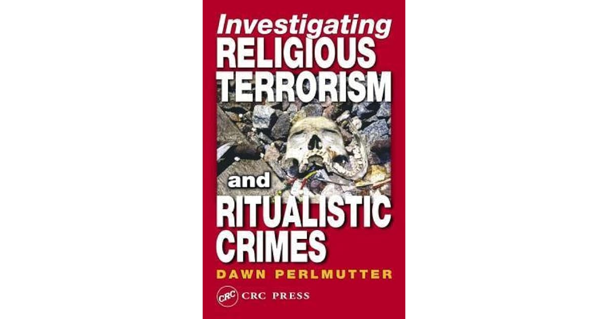 Investigating Religious Terrorism and Ritualistic Crimes by Dawn Perlmutter