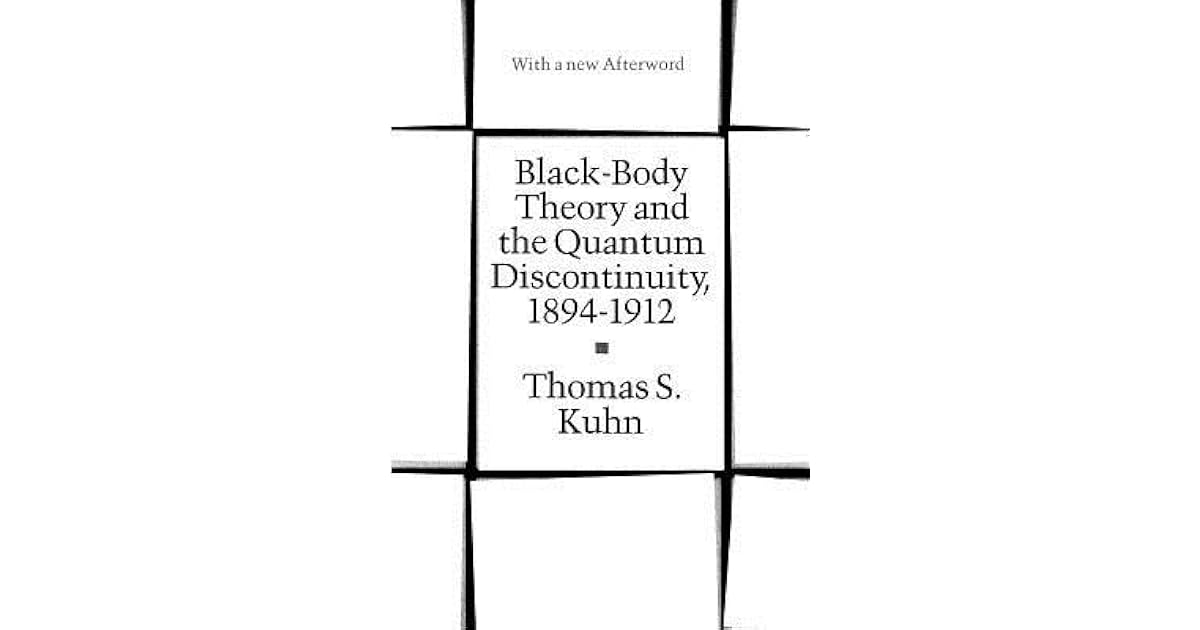 Black-Body Theory and the Quantum Discontinuity, 1894-1912 by Thomas S ...