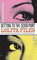 Getting to the Good Part by Lolita Files