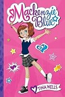 Mackenzie Blue (Mackenzie Blue, #1) by Tina Wells