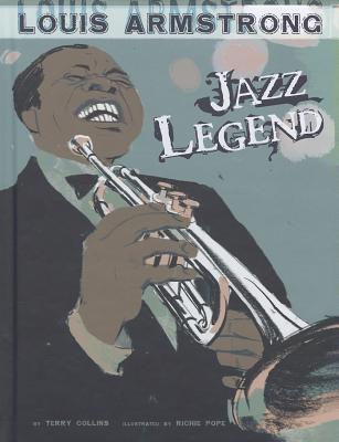 Louis Armstrong: Jazz Legend by Terry Collins