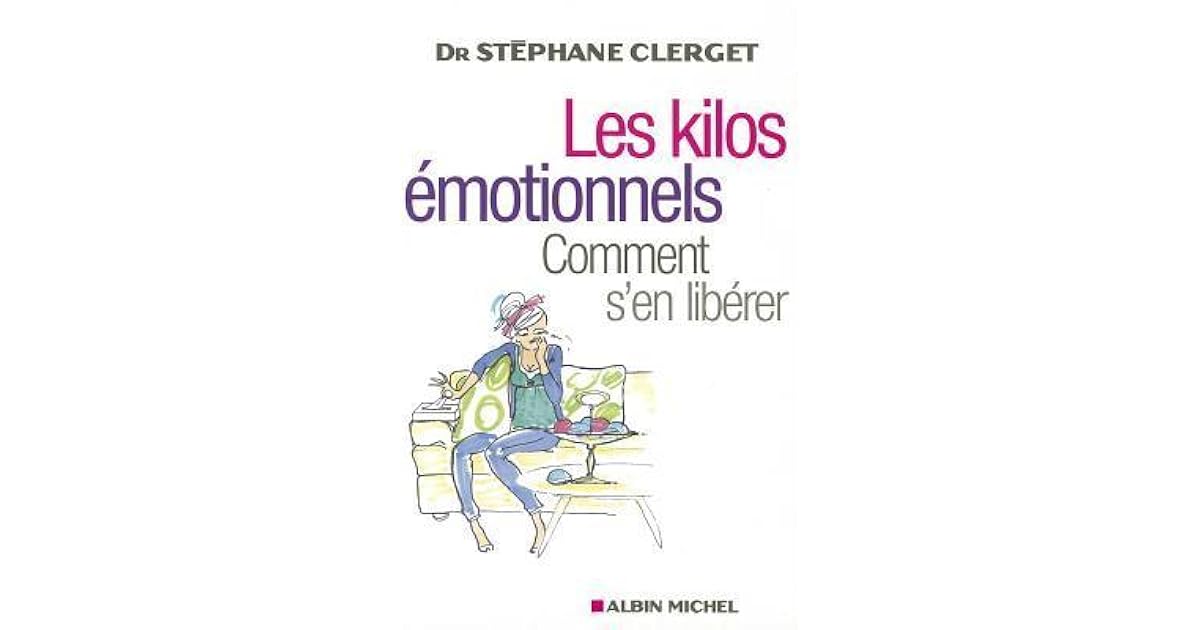 Les kilos émotionnels: Comment s'en libérer by Stéphane Clerget