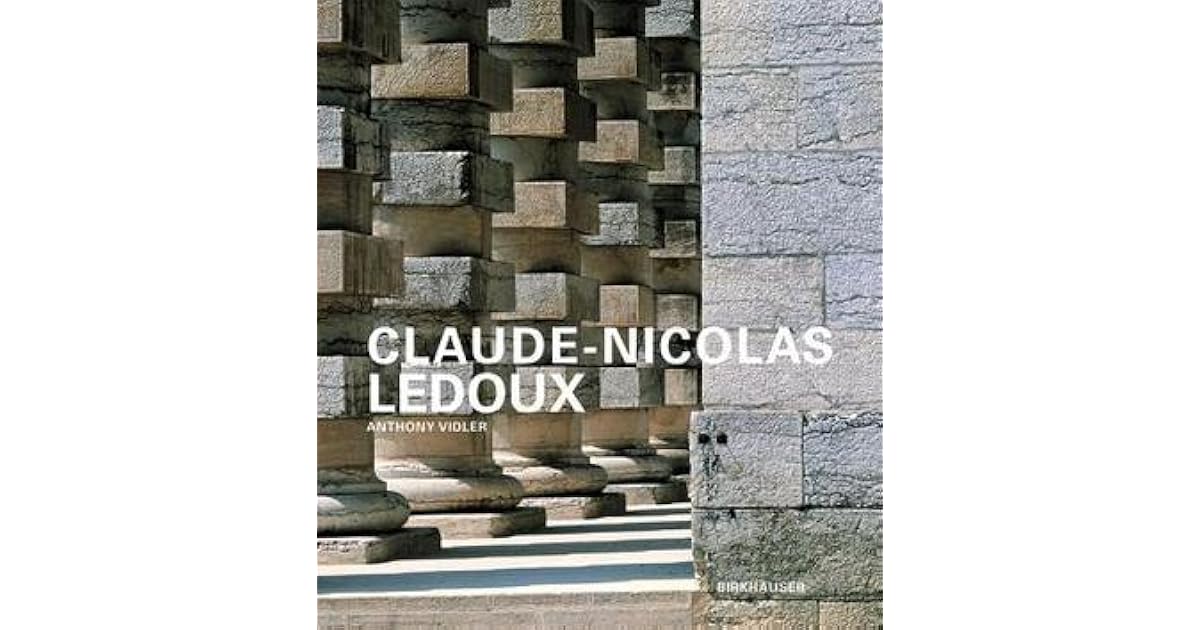 Claude Nicolas Ledoux: Architecture And Utopia In The Era Of The French ...