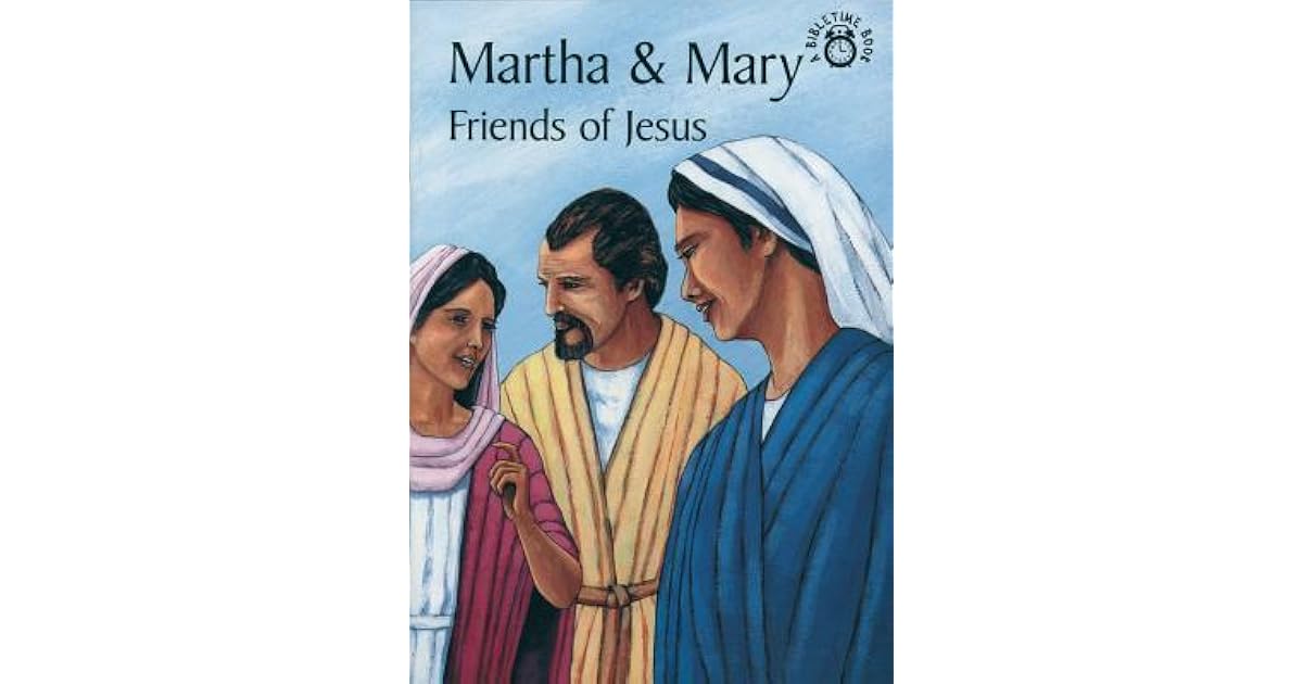 Martha and Mary Friends of Jesus by Carine Mackenzie