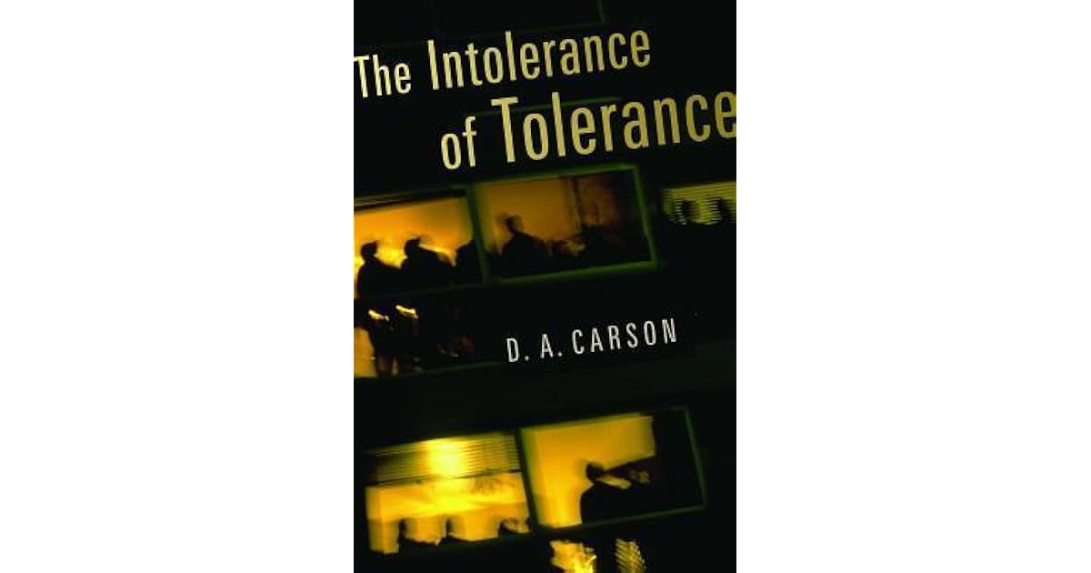The Intolerance of Tolerance by D.A. Carson