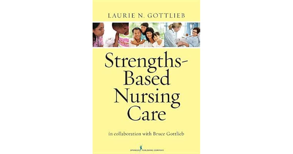 Strengths-Based Nursing Care: Health and Healing for Person and Family ...