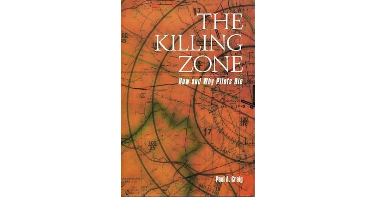 The Killing Zone: How & Why Pilots Die by Paul A. Craig