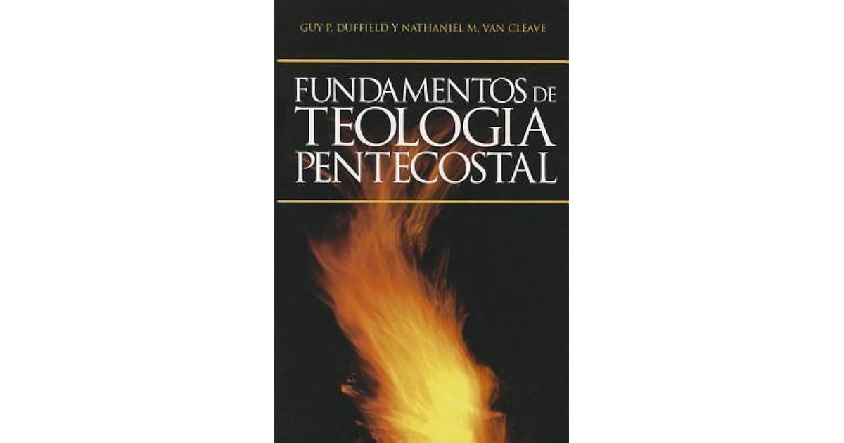 Fundamentos de Teología Pentecostal by Duffiel Van Cleave