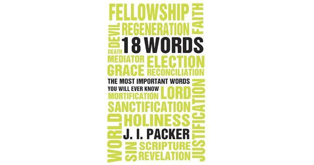 18 Words: The Most Important Words You Will Ever Know by J.I. Packer