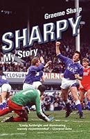 Sharpy: My Story by Graeme Sharp