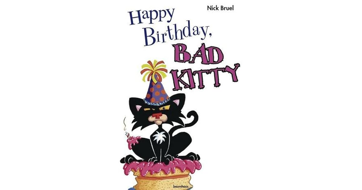 Happy Birthday, Bad Kitty by Nick Bruel — Reviews, Discussion ...