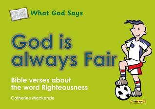 God Is Always Fair: Bible Verses about the Word Righteousness by ...