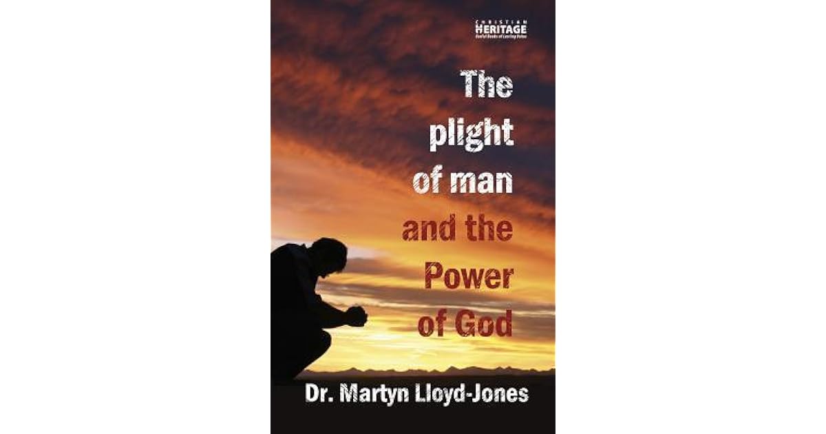 The Plight of Man and the Power of God: Romans 1 by D. Martyn Lloyd-Jones