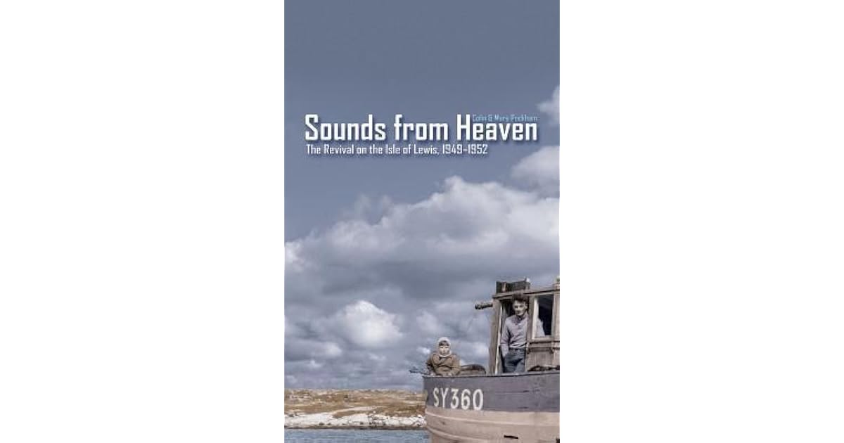 Sounds from Heaven: The Revival on the Isle of Lewis, 1949-1952 by ...