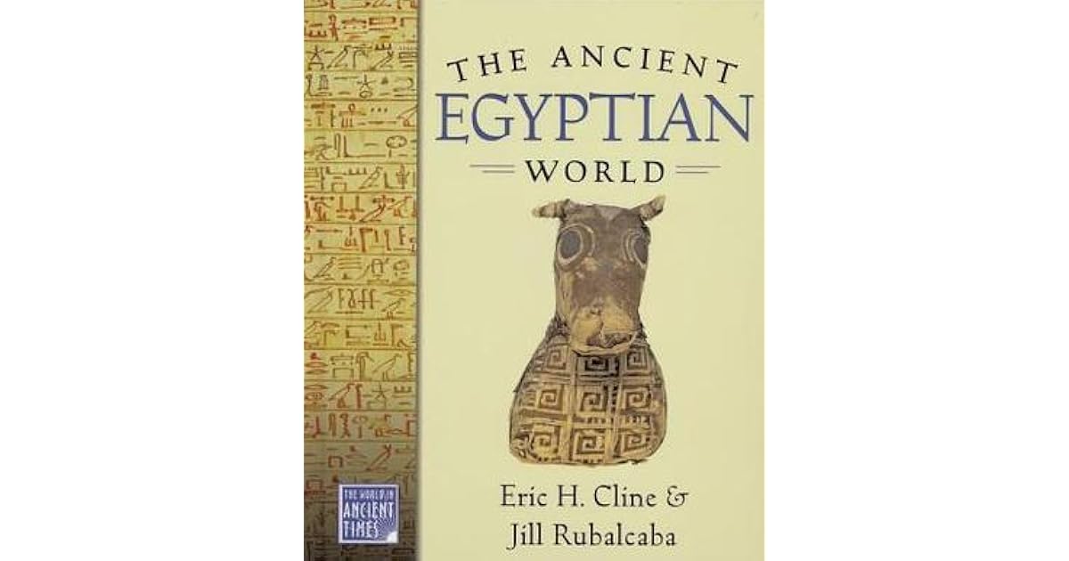 The Ancient Egyptian World by Eric H. Cline