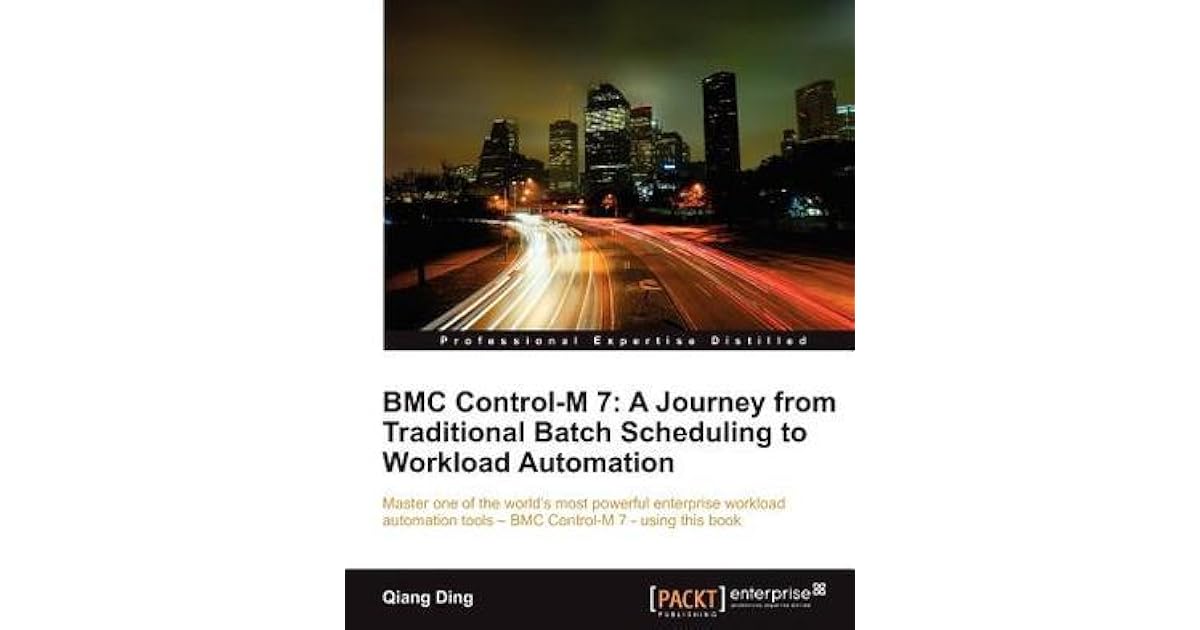 Bmc Control-M 7: A Journey from Traditional Batch Scheduling to ...