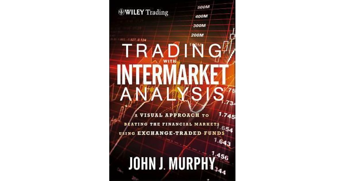 Trading with Intermarket Analysis: A Visual Approach to Beating the ...