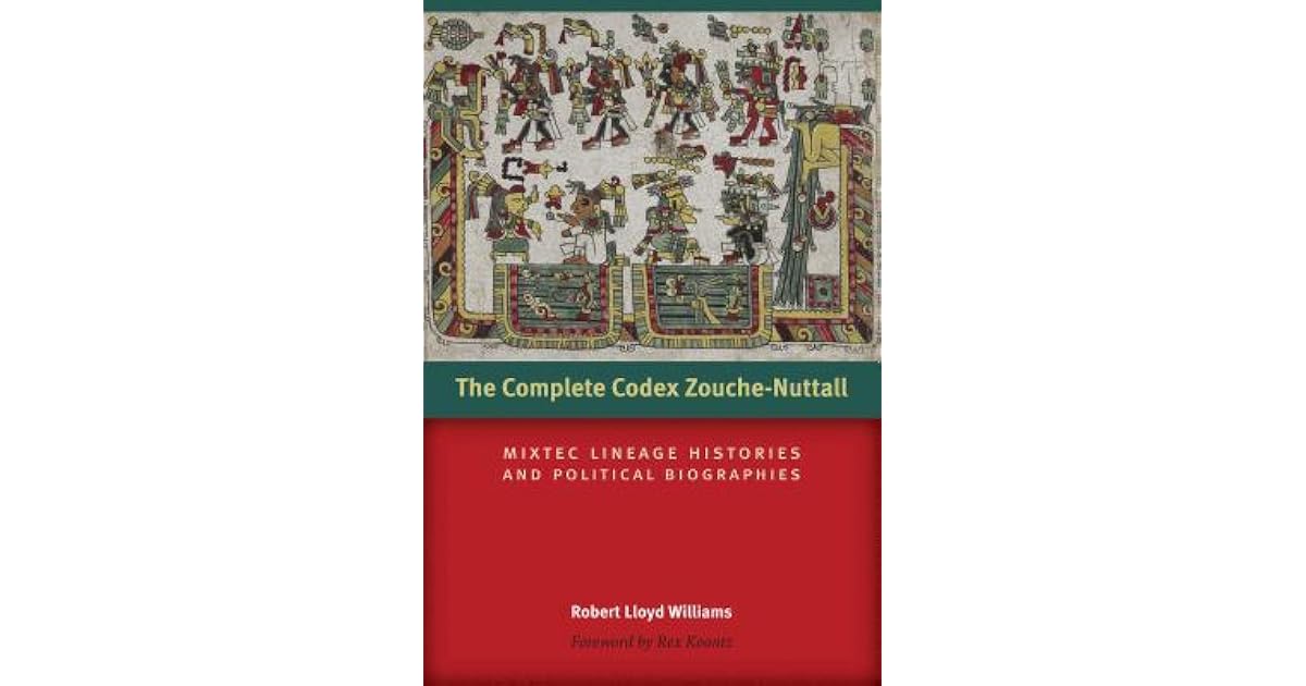 The Complete Codex Zouche-Nuttall: Mixtec Lineage Histories and ...