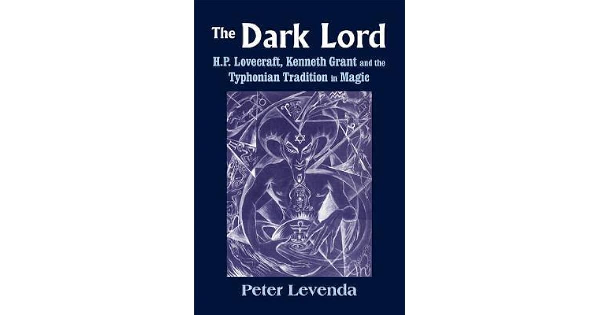 The Dark Lord: H.P. Lovecraft, Kenneth Grant, and the Typhonian ...