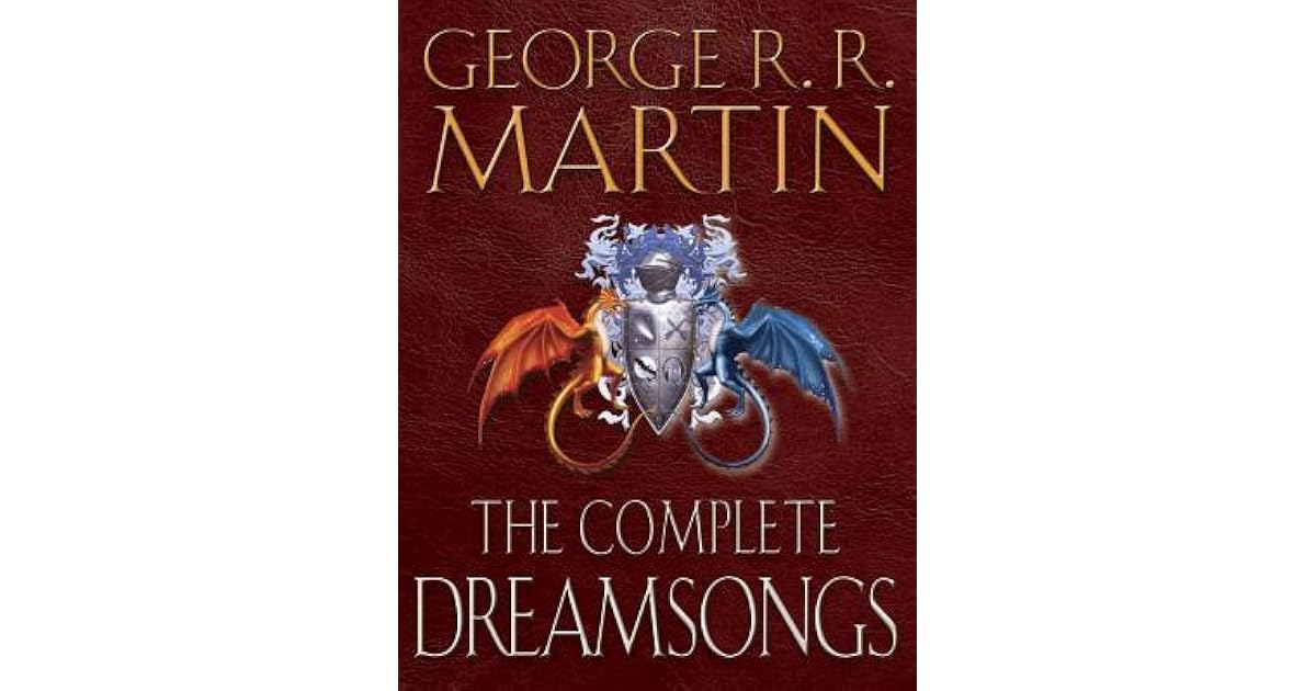 The Complete Dreamsongs by George R.R. Martin