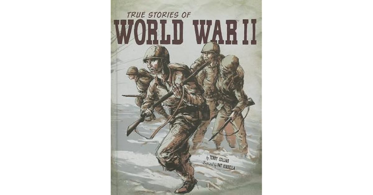 True Stories of World War II by Terry Collins