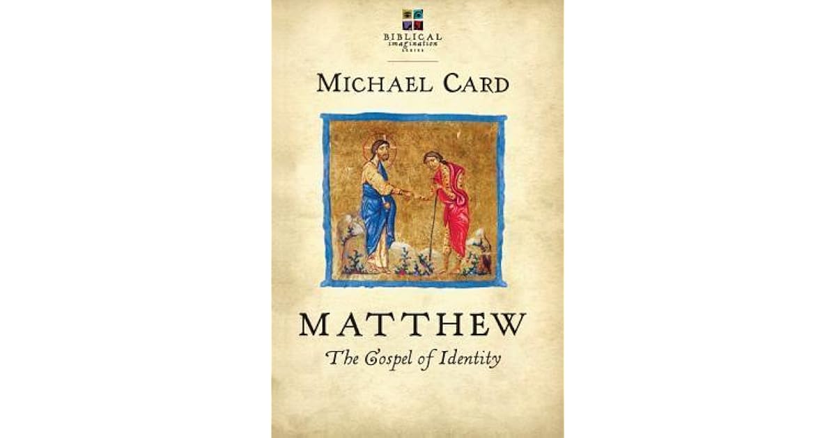 Matthew: The Gospel of Identity by Michael Card