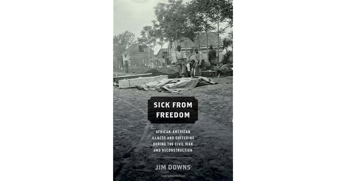 Sick From Freedom: African-American Illness and Suffering during the ...