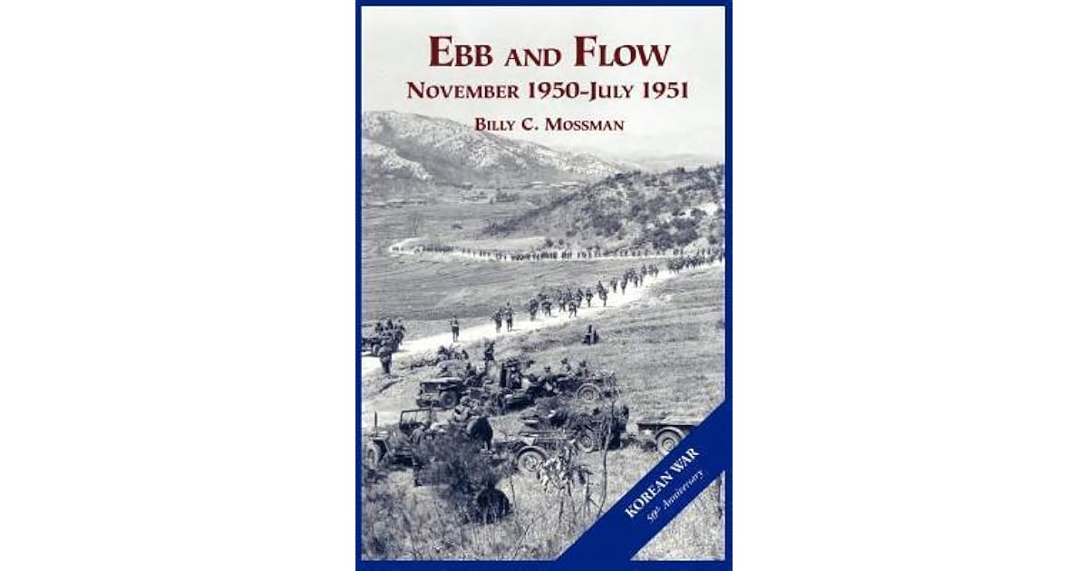 Ebb and Flow: November 1950-July 1951 by Billy C. Mossman
