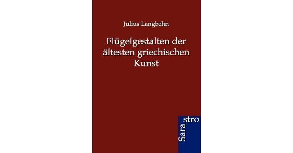 FL Gelgestalten Der Ltesten Griechischen Kunst by Julius Langbehn