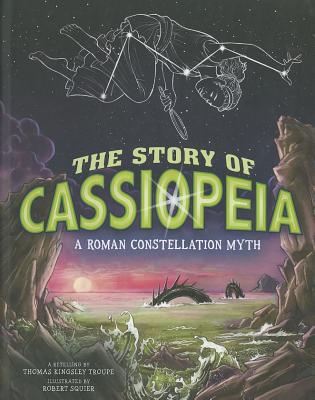 The Story of Cassiopeia: A Roman Constellation Myth by Thomas Kingsley ...
