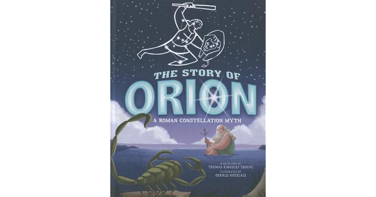 The Story of Orion: A Roman Constellation Myth by Thomas Kingsley Troupe