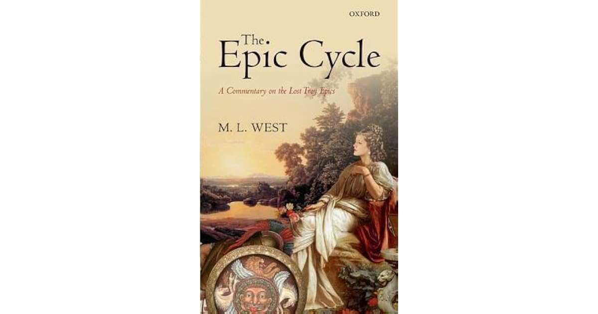 The Epic Cycle: A Commentary on the Lost Troy Epics by M.L. West