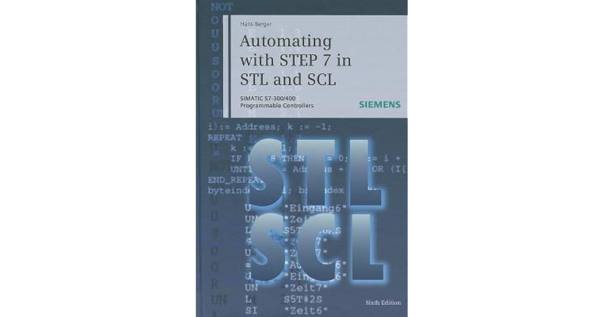 Automating with STEP 7 in STL and SCL: SIMATIC S7-300/400 Programmable ...